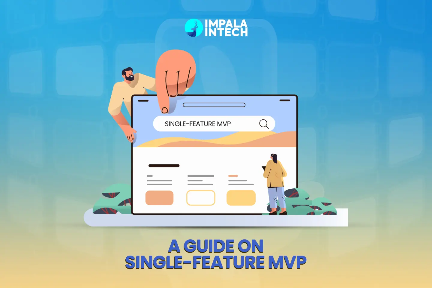 How to Develop a Single Feature MVP: The Ultimate Guide - Impala Intech