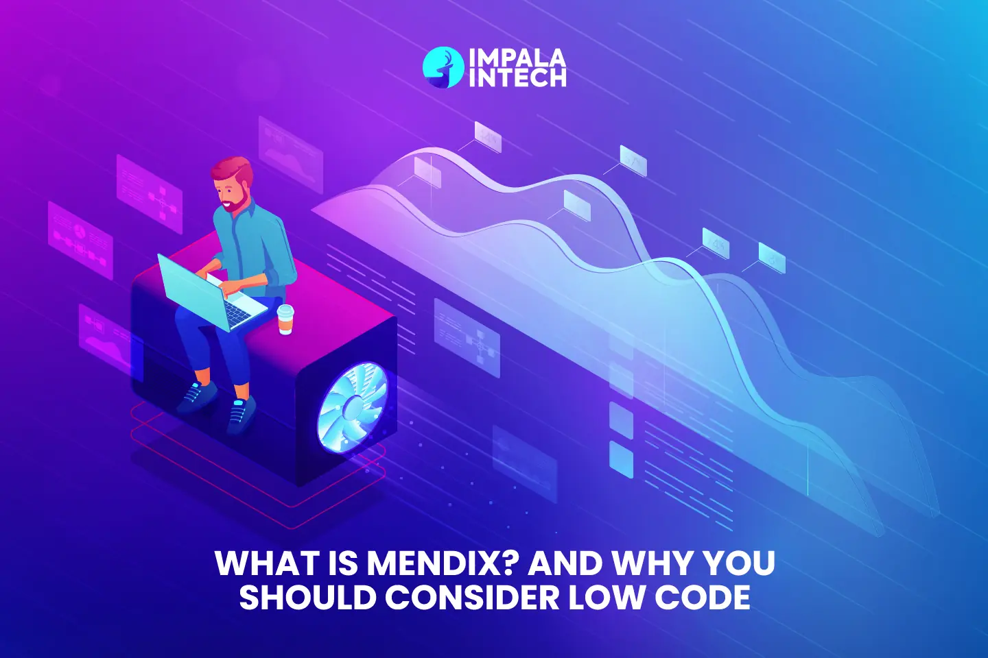 What is Mendix? and Why You Should Consider Low Code