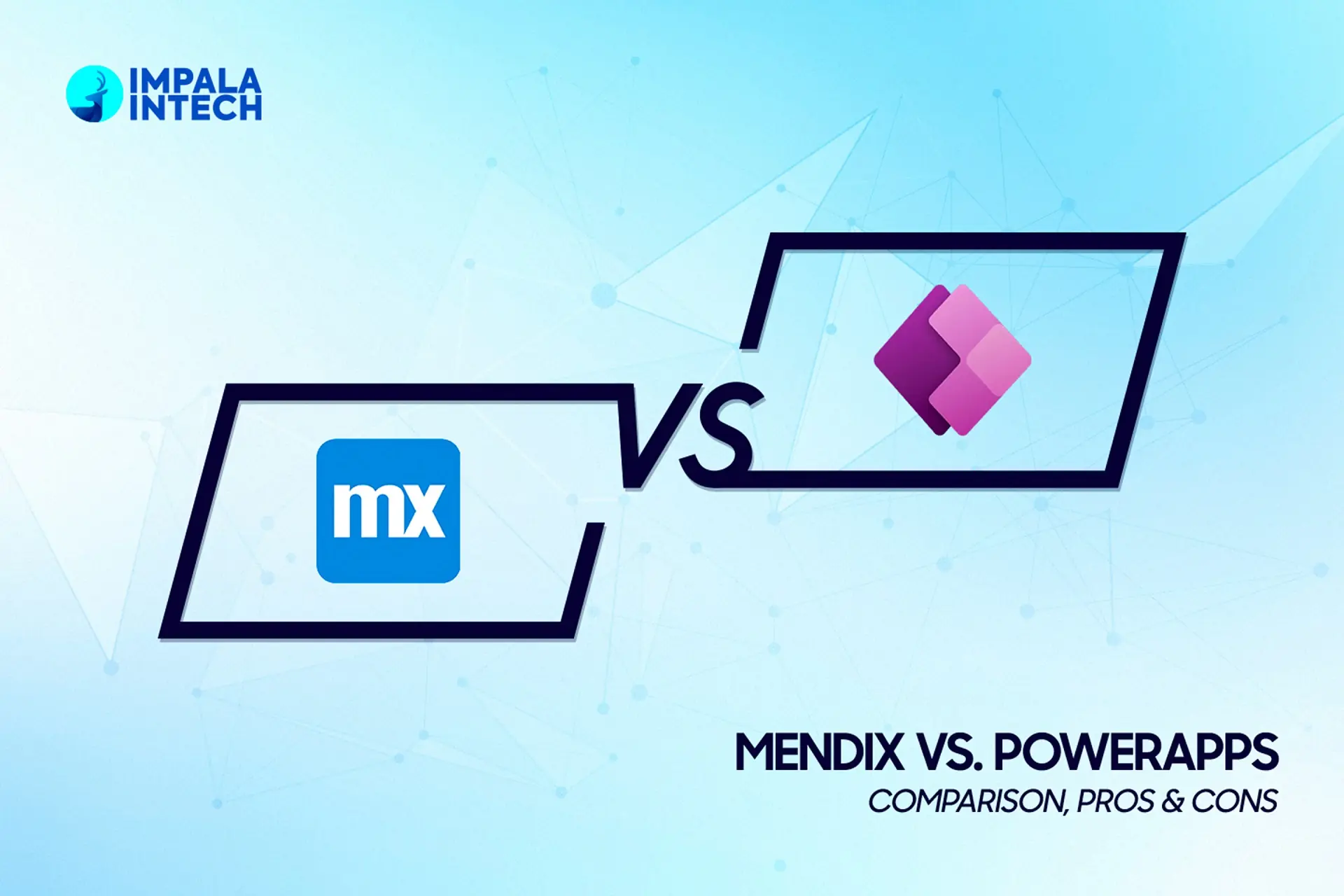 Mendix VS. PowerApps - Comparison, Pros & Cons - Impala Intech